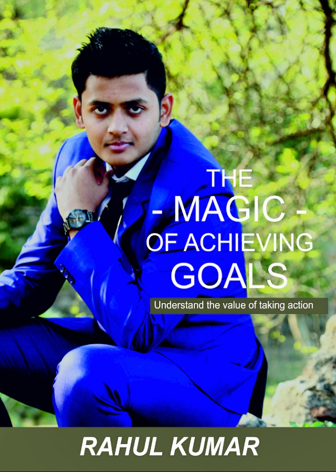 The Magic of Achieving Goals by Rahul Kumar | Goodreads
