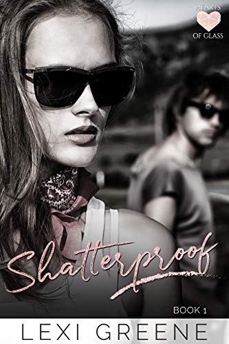 Shatterproof (Hearts of Glass, #1) by Lexi Greene | Goodreads