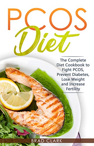 PCOS Diet: The Complete Guide to Fight PCOS, Prevent Diabetes, Lose ...