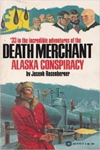 Alaska Conspiracy (The Death Merchant, #33) by Joseph Rosenberger ...