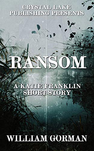 Ransom: A Katie Franklin Short Story by William Gorman | Goodreads