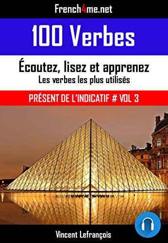 100 Verbes - Présent de l'indicatif (Vol 3) + AUDIO: Les verbes les ...