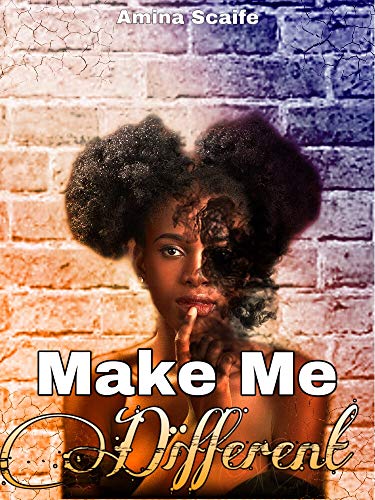 Make Me Different (Love Me, #1) by Amina Scaife | Goodreads