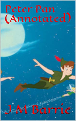 Peter Pan (Annotated) by J.M. Barrie | Goodreads