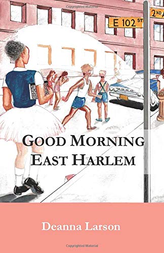 Good Morning East Harlem by Deanna Larson | Goodreads
