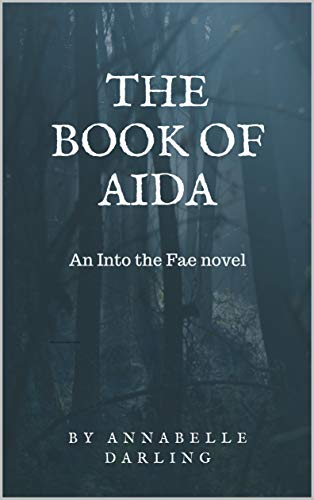 The Book of Aida (Into The Fae, #1) by Annabelle Darling | Goodreads