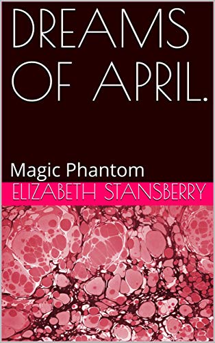 DREAMS OF APRIL.: Magic Phantom by Elizabeth Stansberry | Goodreads