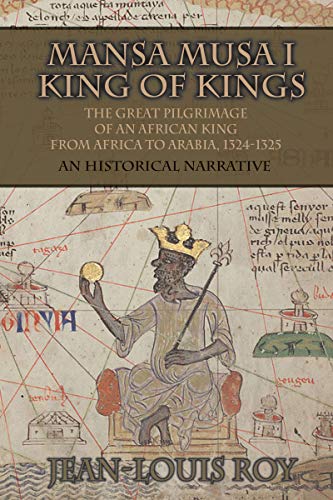 Mansa Musa I: Kankan Moussa: from Niani to Mecca by Jean-Louis Roy ...