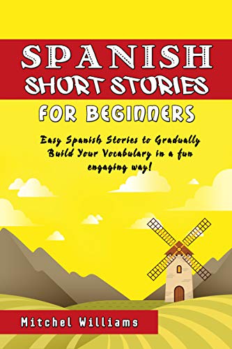 Spanish Short Stories for Beginners: Easy Spanish Stories to Gradually ...