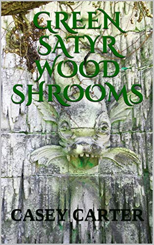 Green Satyr Wood Shrooms by Casey Carter | Goodreads