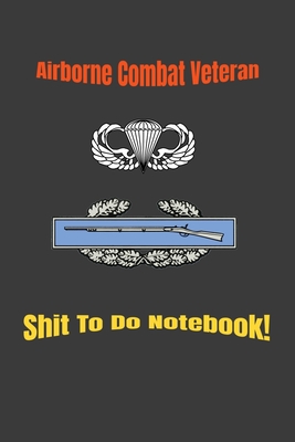 Airborne Combat Veteran Shit To Do Notebook! by Steven Toth Ret | Goodreads