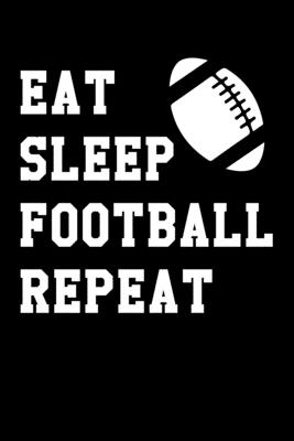 Eat Sleep Football Repeat: Minimal Football Dot Bullet Notebook/Journal ...