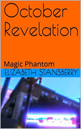 October Revelation: Magic Phantom by Elizabeth Stansberry | Goodreads