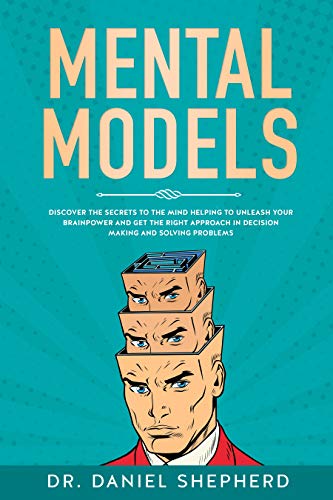 Mental Models: Discover the Secrets to the Mind Helping to Unleash Your ...