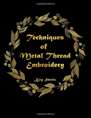 Techniques of Metal Thread Embroidery by Kay Stanis | Goodreads
