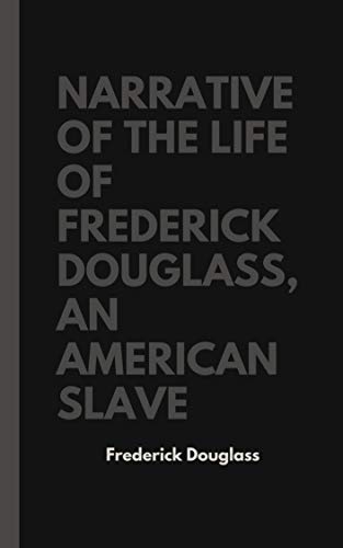 Narrative of the Life of Frederick Douglass, an American Slave by ...