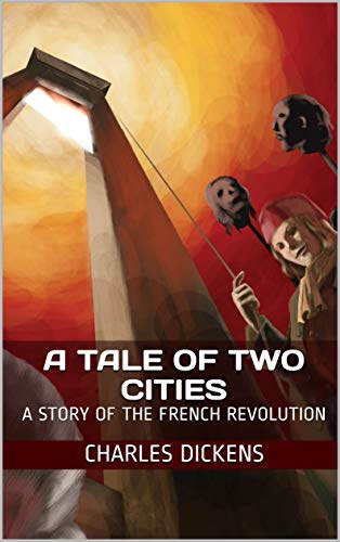 A Tale of Two Cities: A Story of the French Revolution by Charles ...