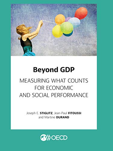 Beyond GDP: Measuring What Counts for Economic and Social Performance ...