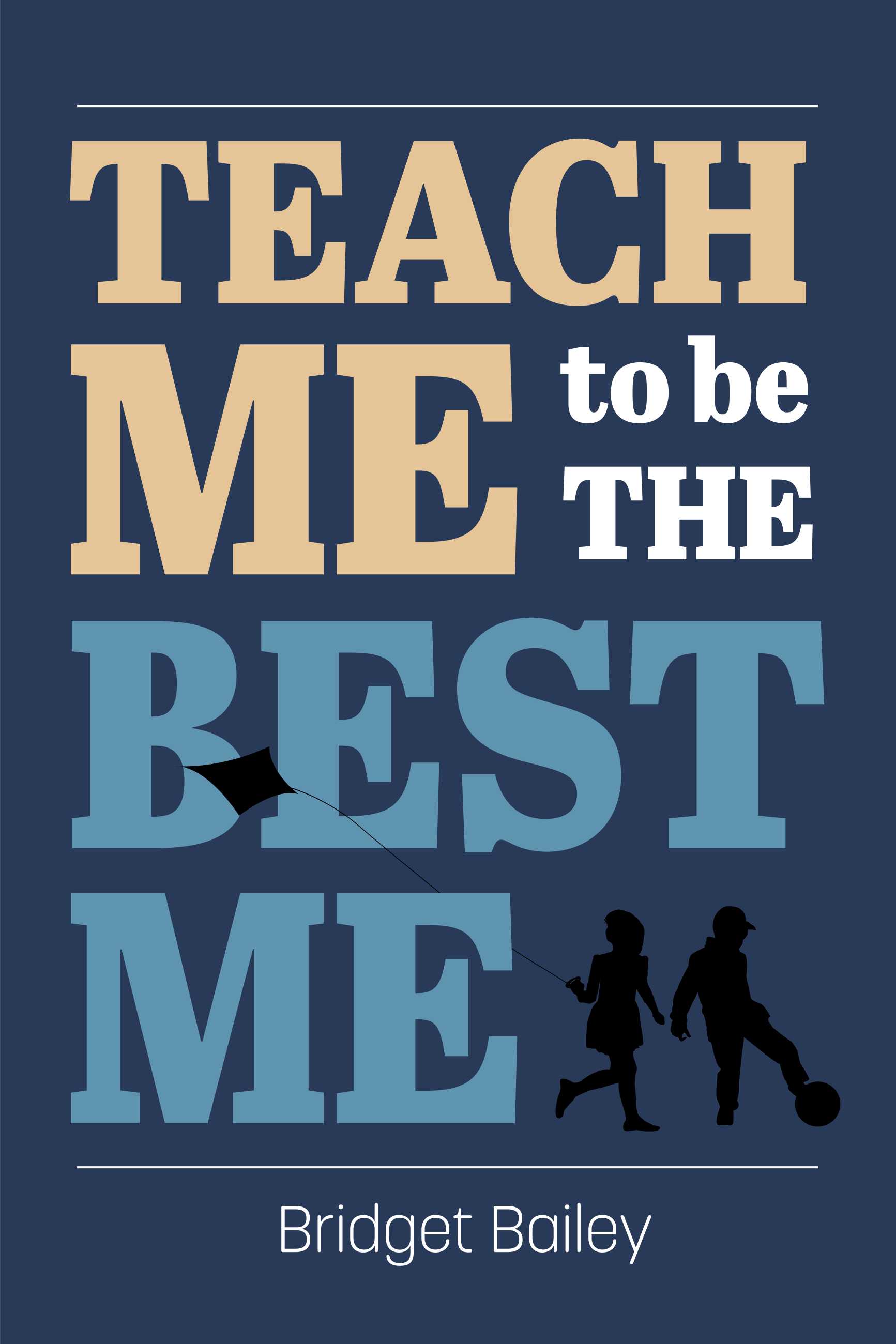 Teach Me To Be the Best Me by Bridget Bailey | Goodreads