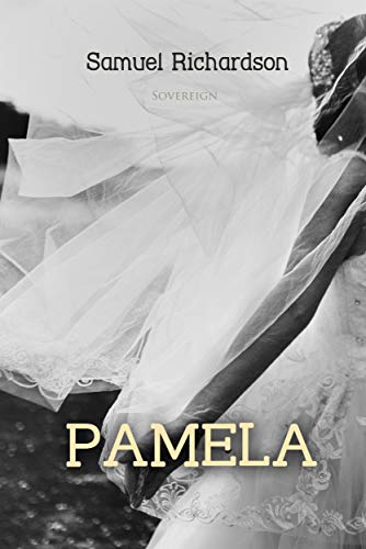 Pamela: Virtue Rewarded by Samuel Richardson | Goodreads