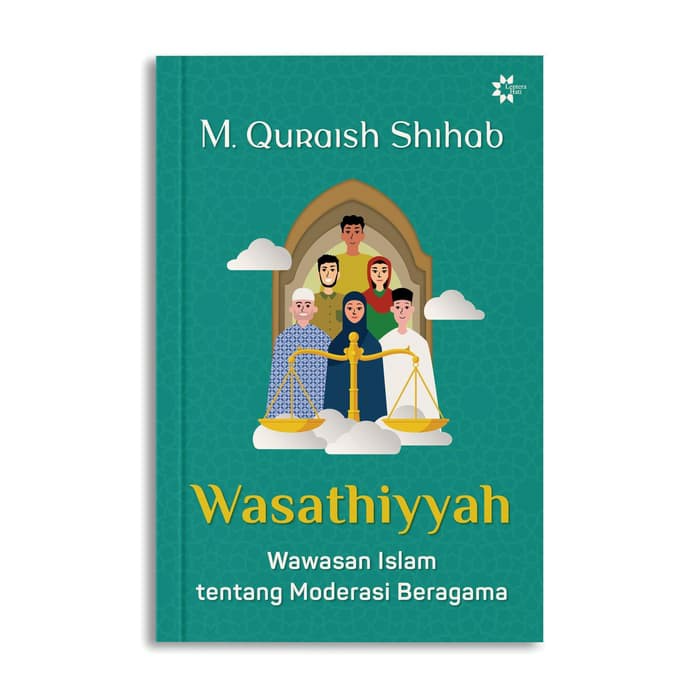 Wasathiyyah, Wawasan Islam tentang Moderasi Beragama by M. Quraish ...