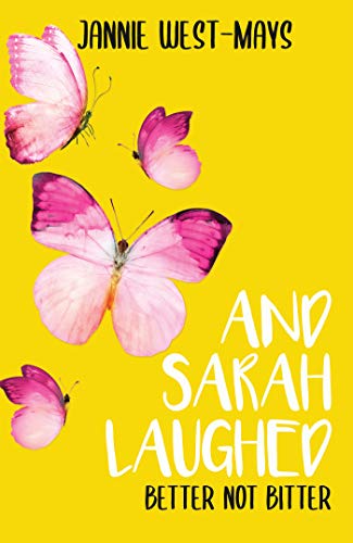 And Sarah Laughed: Better not Bitter by Jannie West-Mays | Goodreads
