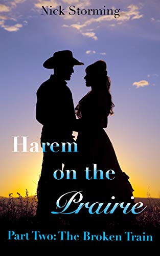 Harem on the Prairie: Part Two: The Broken Trail by Nick Storming ...