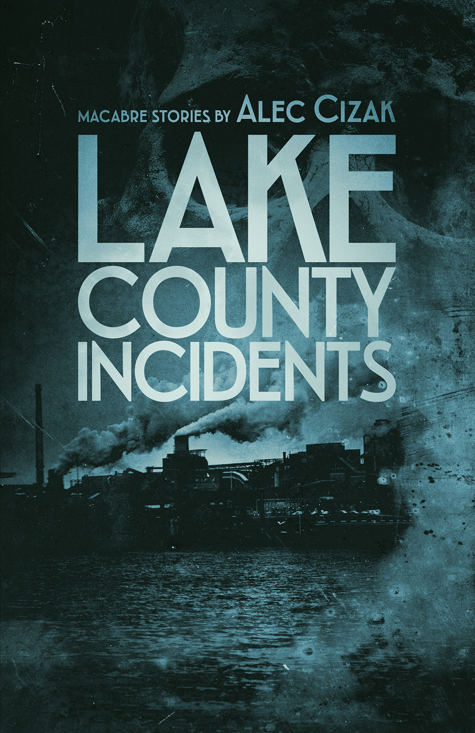 Lake County Incidents by Alec Cizak | Goodreads