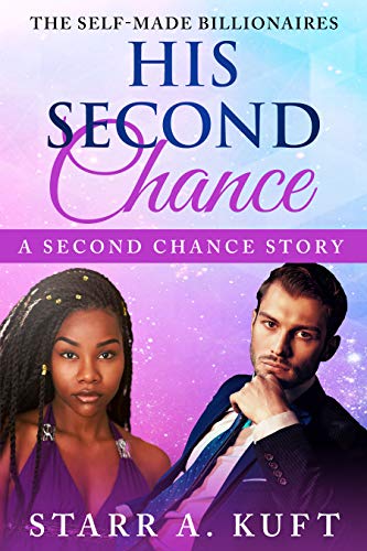 His Second Chance (The Self- Made Billionaires #2) by Starr A. Kuft ...