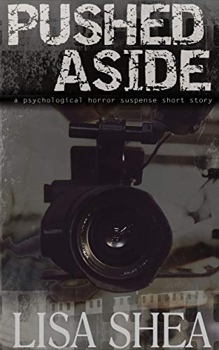 Pushed Aside (Lisa's Dark Gripping Short Tales #14) by Lisa Shea | Goodreads
