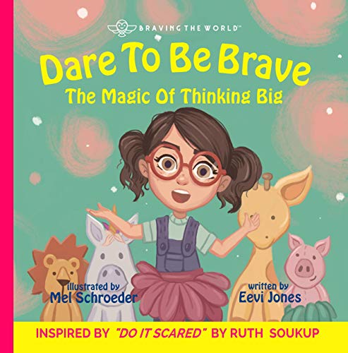 Dare To Be Brave: The Magic Of Thinking Big by Eevi Jones | Goodreads
