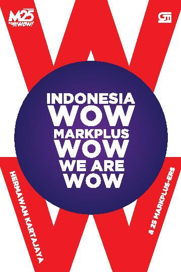 Indonesia WOW, Markplus WOW, We Are WOW by Hermawan Kartajaya | Goodreads