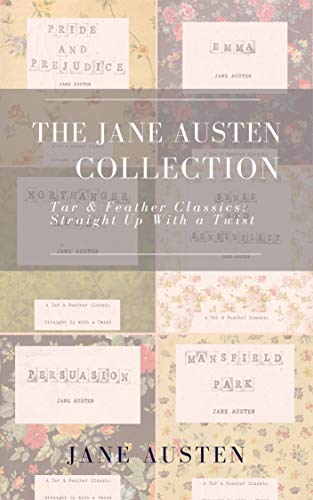 The Jane Austen Collection: Tar & Feather Classics: Straight Up With a ...