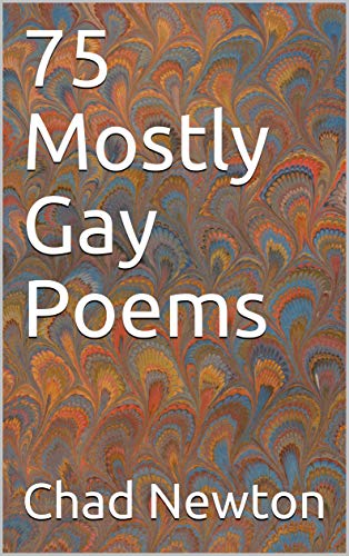75 Mostly Gay Poems by Chad Newton | Goodreads