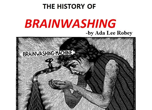 The History of Brainwashing by Ada Lee Robey | Goodreads