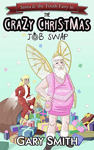 Santa and the Tooth Fairy in: The Crazy Christmas Job Swap by Gary ...