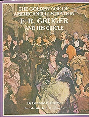 The Golden Age of American Illustration: F. R. Gruger and His Circle by ...