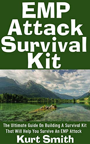 EMP Survival Kit : The Ultimate Guide On Building A Survival Kit That ...