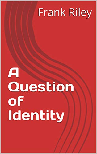 A Question of Identity by Frank Riley | Goodreads