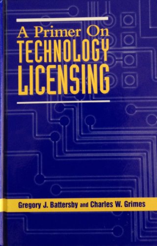 A Primer on Technology Licensing by Gregory J. Battersby | Goodreads