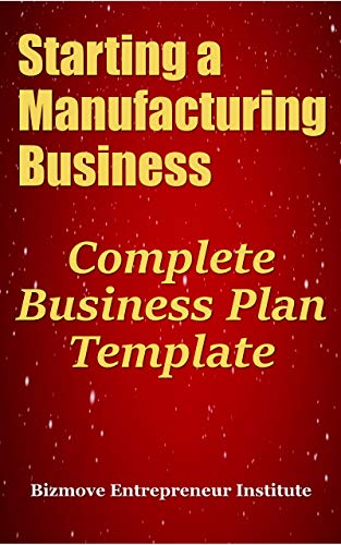 Starting a Manufacturing Business: Complete Business Plan Template by ...