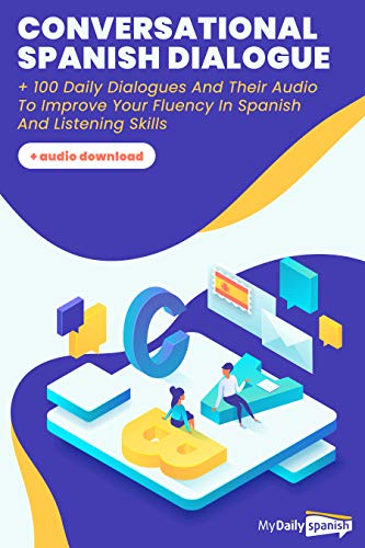 Conversational Spanish Dialogues: Over 100 Spanish Conversations with ...