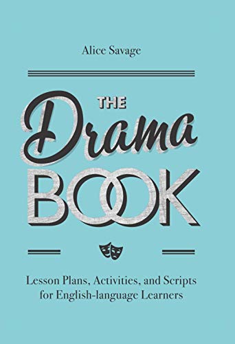 The Drama Book: Lesson Plans, Activities, and Scripts for English ...