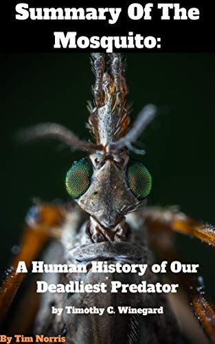 Summary Of The Mosquito: A Human History of Our Deadliest Predator by ...