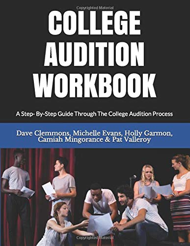 COLLEGE AUDITION WORKBOOK: A step-by-step guide through the college ...