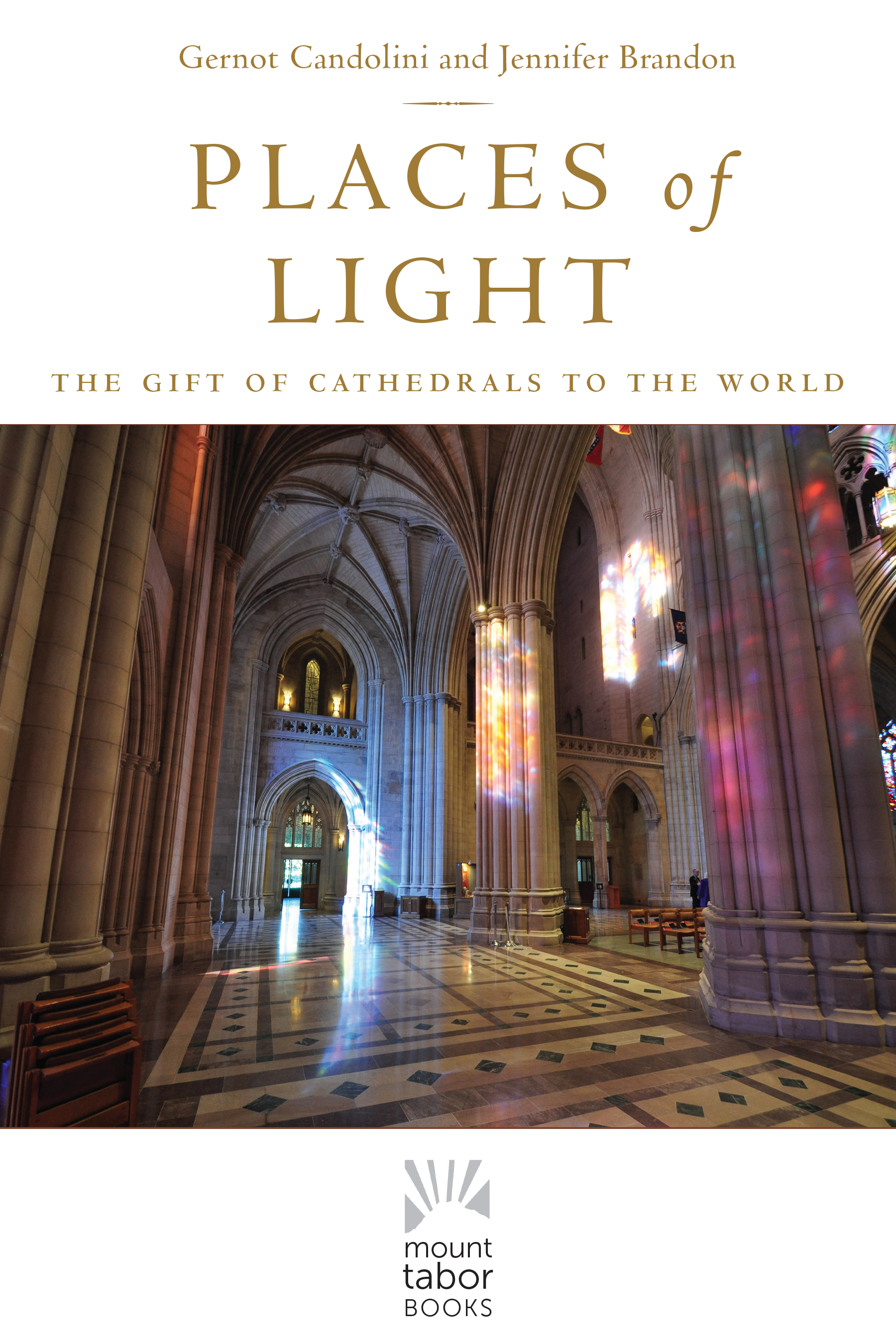 Places of Light: The Gift of Cathedrals to the World (Mount Tabor Books ...