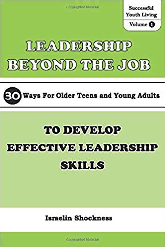 LEADERSHIP BEYOND THE JOB 30 Ways For Older Teens and Young Adults to ...