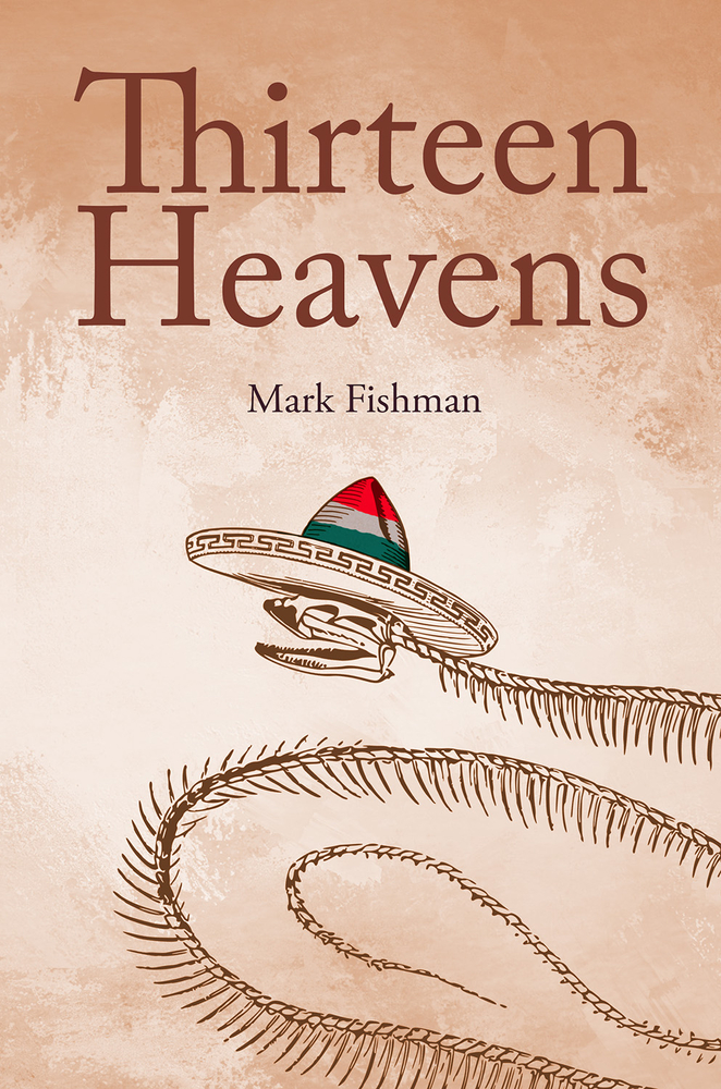 Thirteen Heavens by Mark Fishman | Goodreads