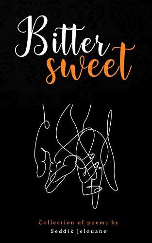 Bittersweet: A poetry collection by Seddik Jelouane | Goodreads