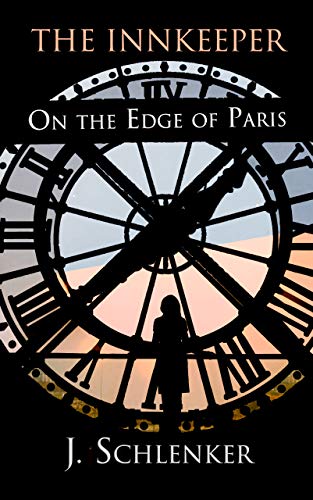 The Innkeeper on the Edge of Paris by J. Schlenker | Goodreads